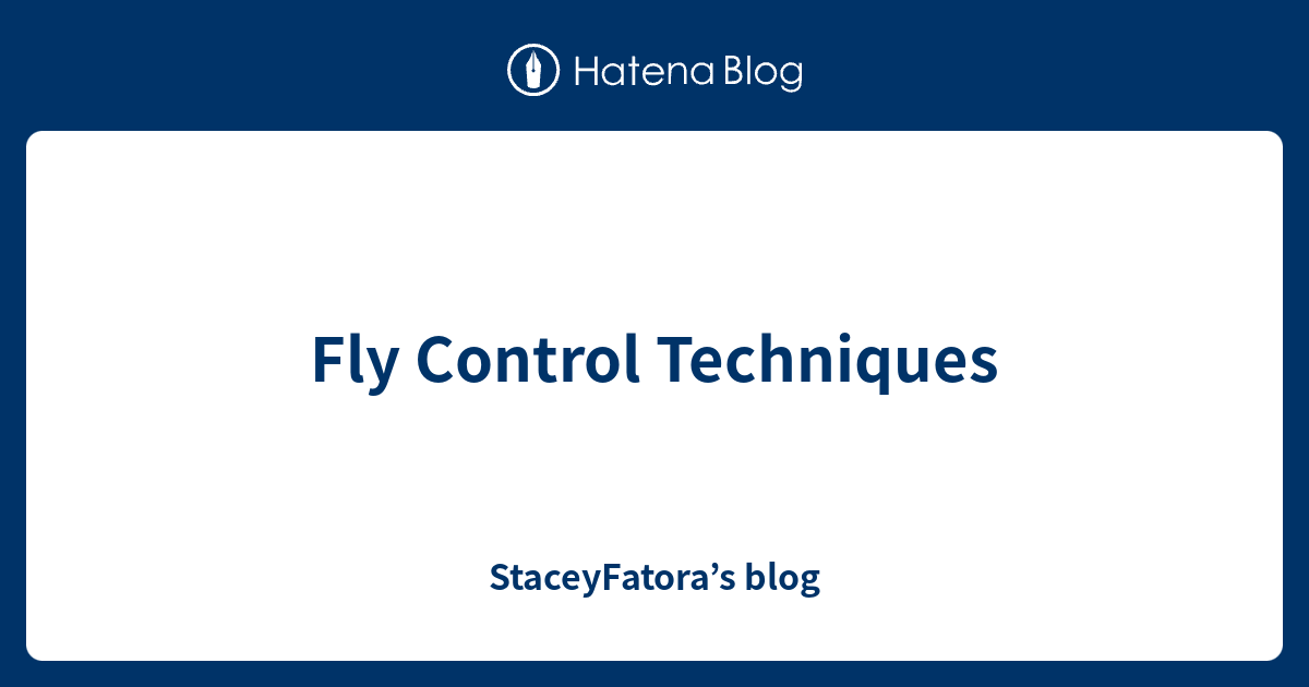 Fly Control Techniques - StaceyFatora’s blog