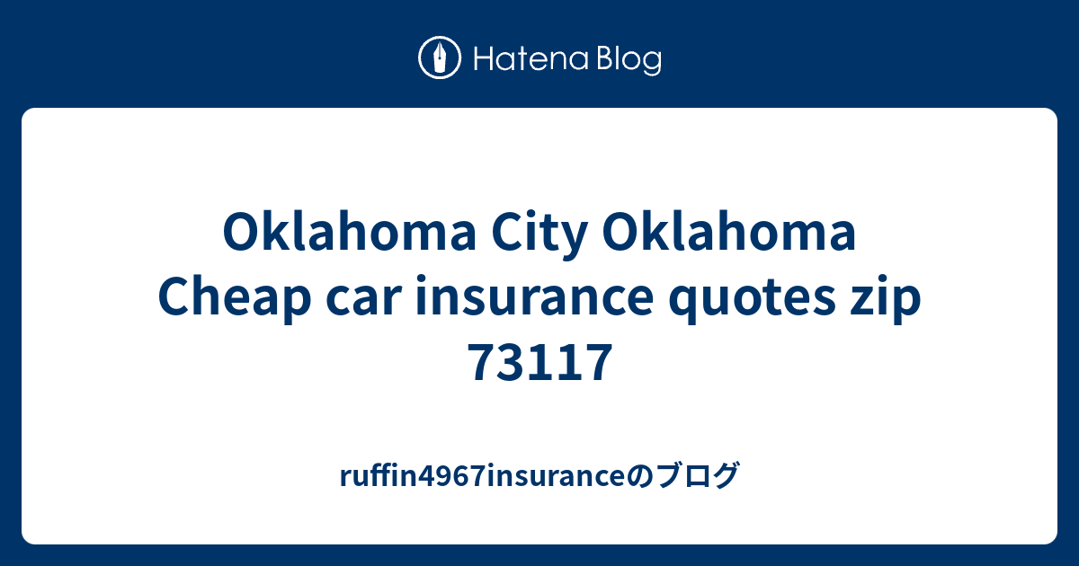 Oklahoma City Oklahoma Cheap car insurance quotes zip 73117 ...