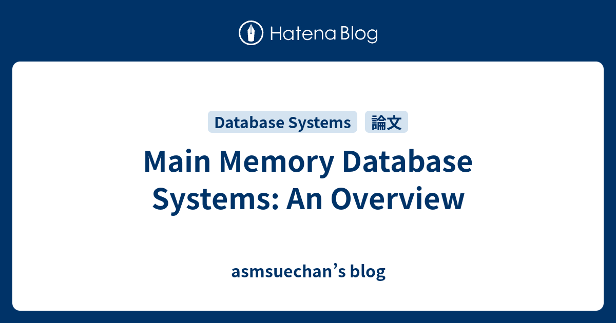 Main Memory Database Systems: An Overview - asmsuechan’s blog