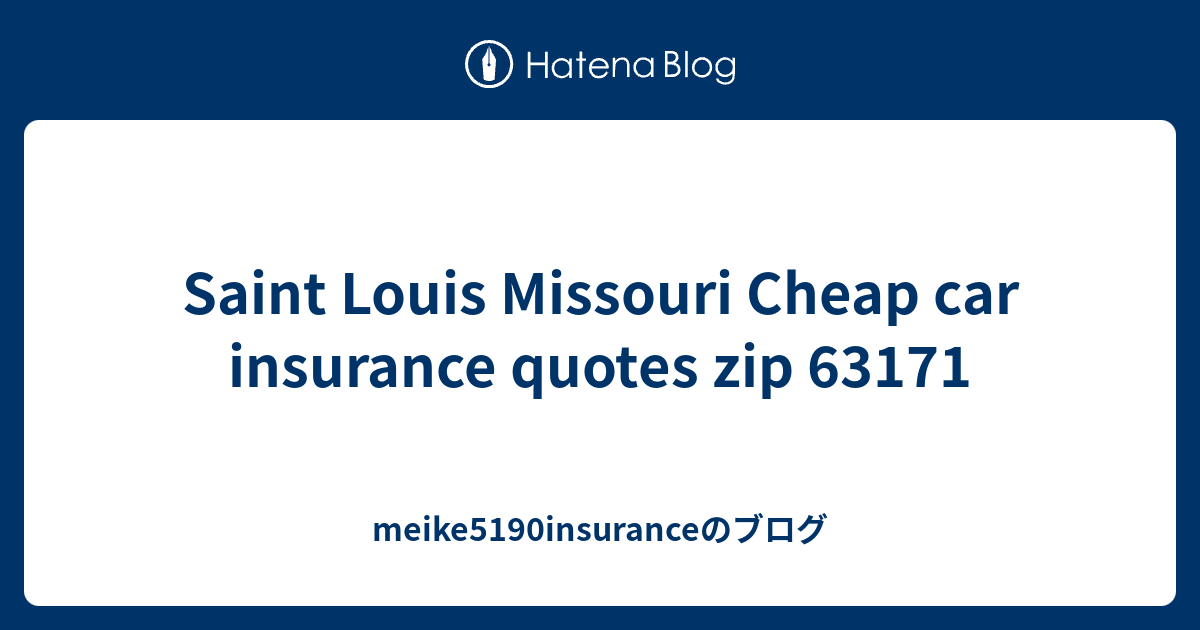 Saint Louis Missouri Cheap car insurance quotes zip 63171 ...