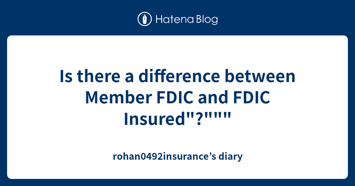 Is there a difference between Member FDIC and FDIC Insured ...