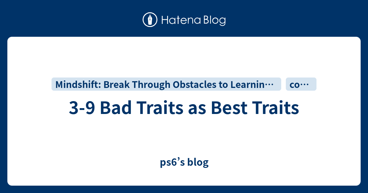 3-9 Bad Traits as Best Traits - ps6’s blog