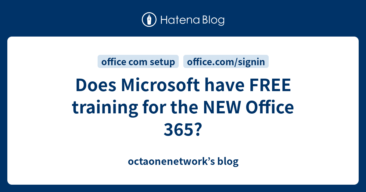 Does Microsoft have FREE training for the NEW Office 365 ...