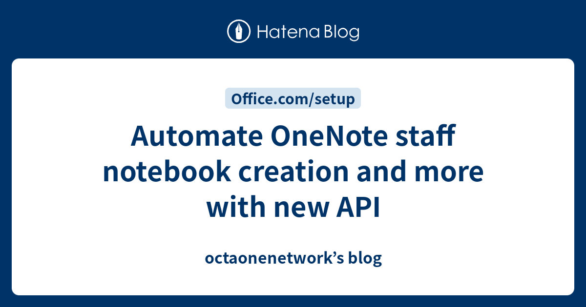 Automate OneNote staff notebook creation and more with new API ...