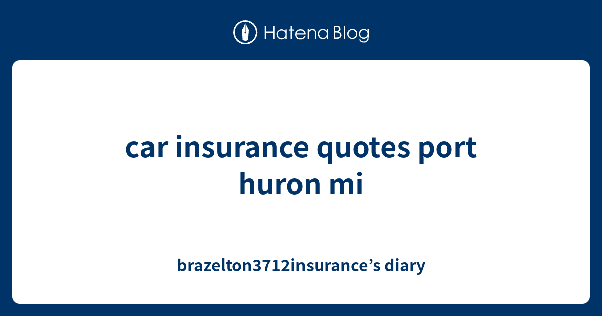 Car Insurance Port Huron Mi