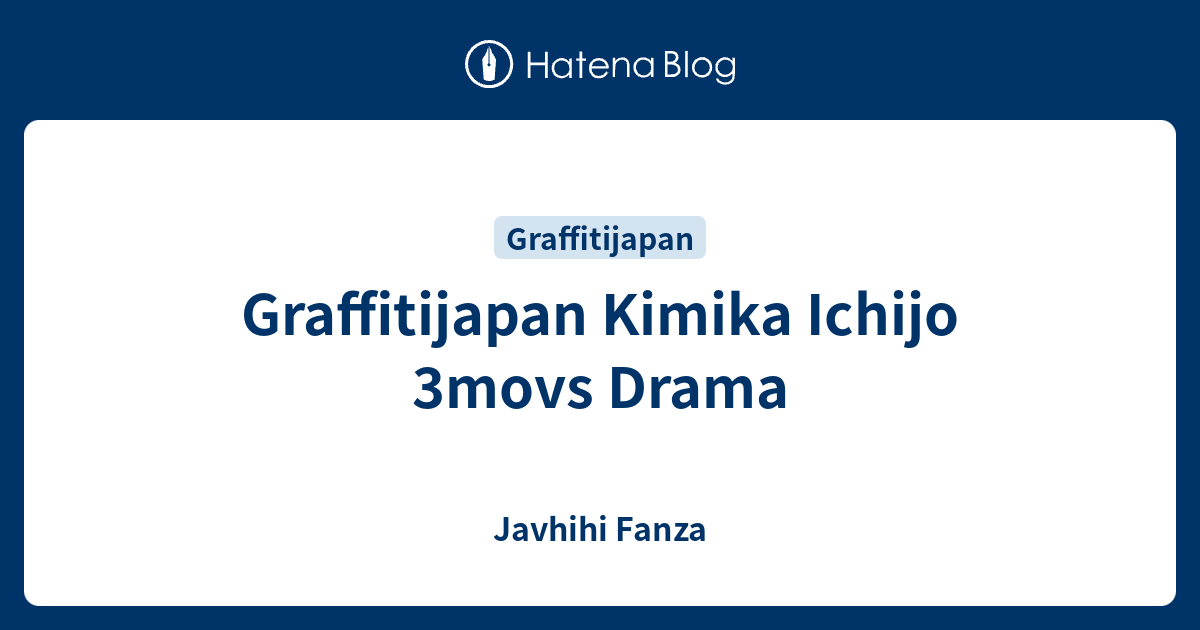 Graffitijapan Kimika Ichijo 3movs Drama - Javhihi Fanza