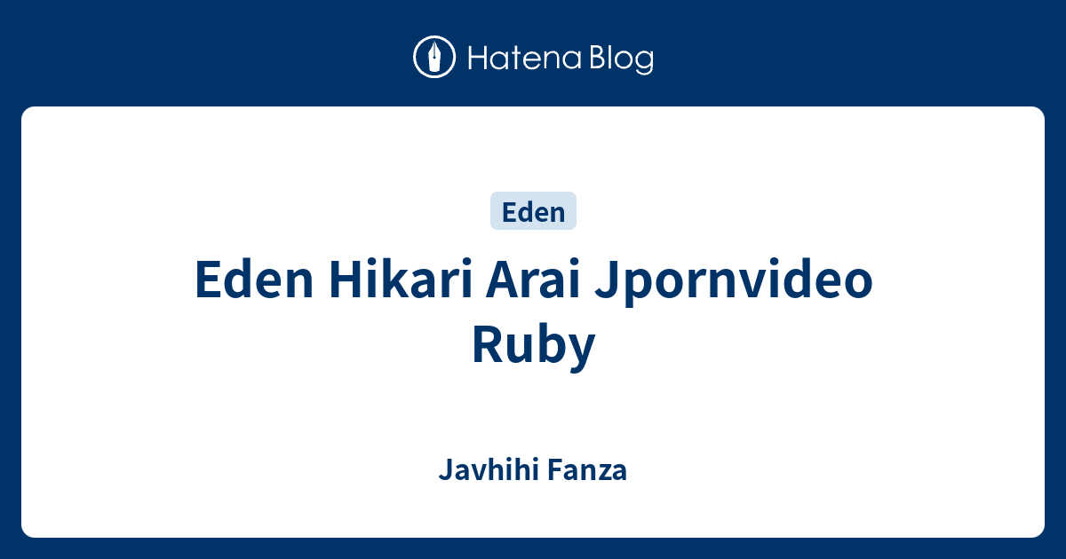 Eden Hikari Arai Jpornvideo Ruby - Javhihi Fanza