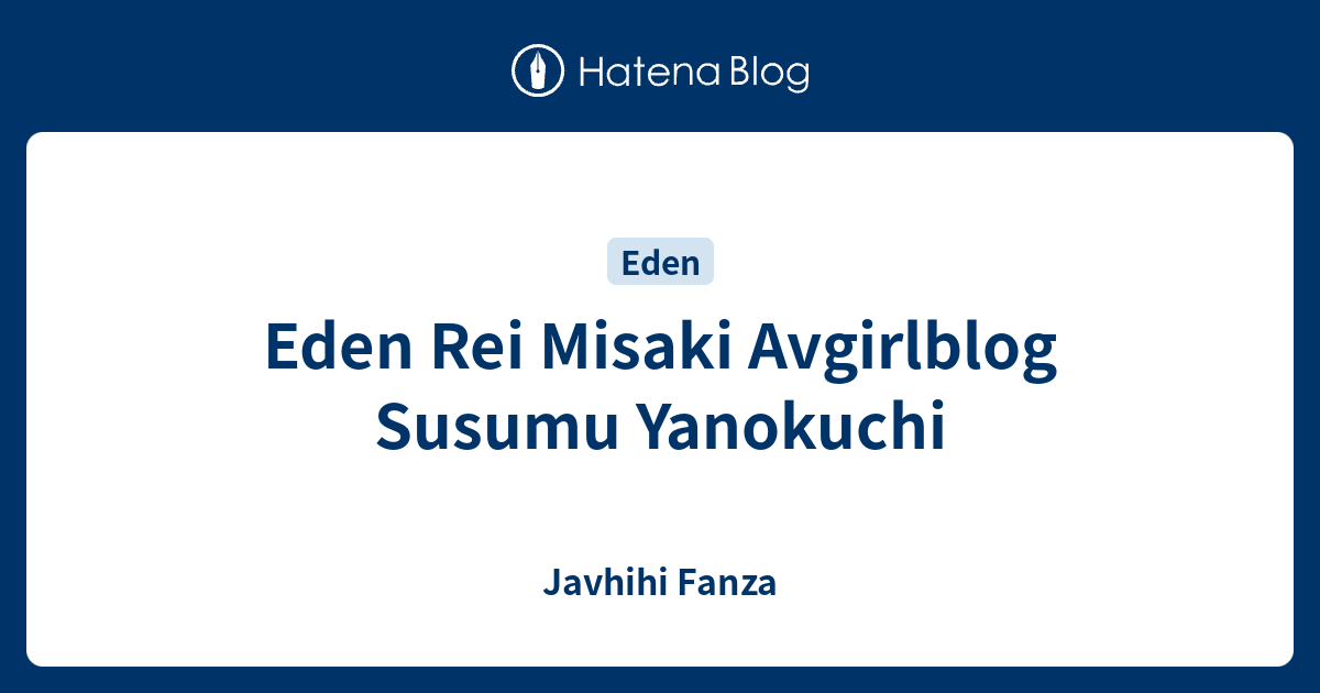 Eden Rei Misaki Avgirlblog Susumu Yanokuchi - Javhihi Fanza