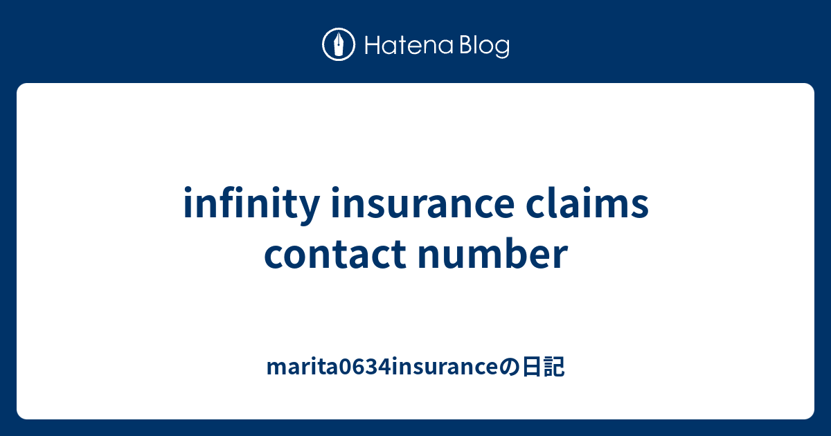 infinity insurance claims contact number - marita0634insuranceの日記
