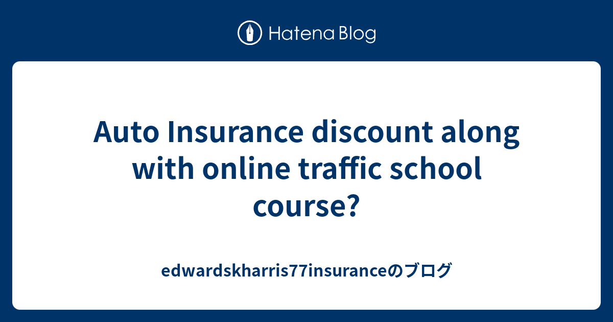 Auto Insurance discount along with online traffic school course ...