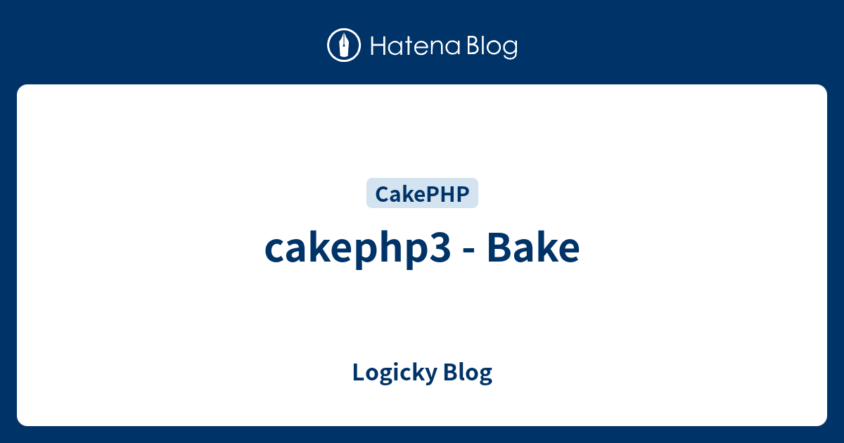 cakephp3 - Bake - Logicky Blog