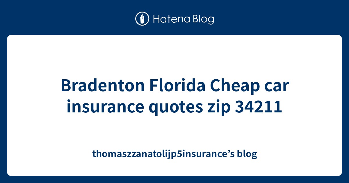 Bradenton Florida Cheap car insurance quotes zip 34211 ...