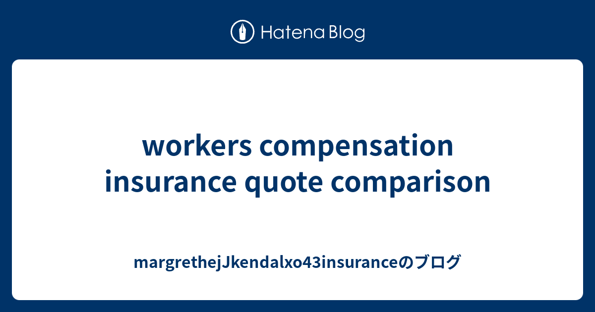 workers compensation insurance quote comparison ...