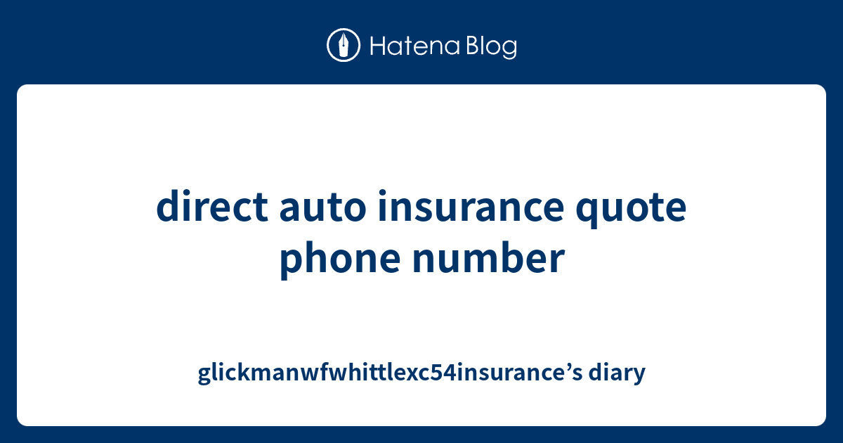 direct auto insurance quote phone number ...