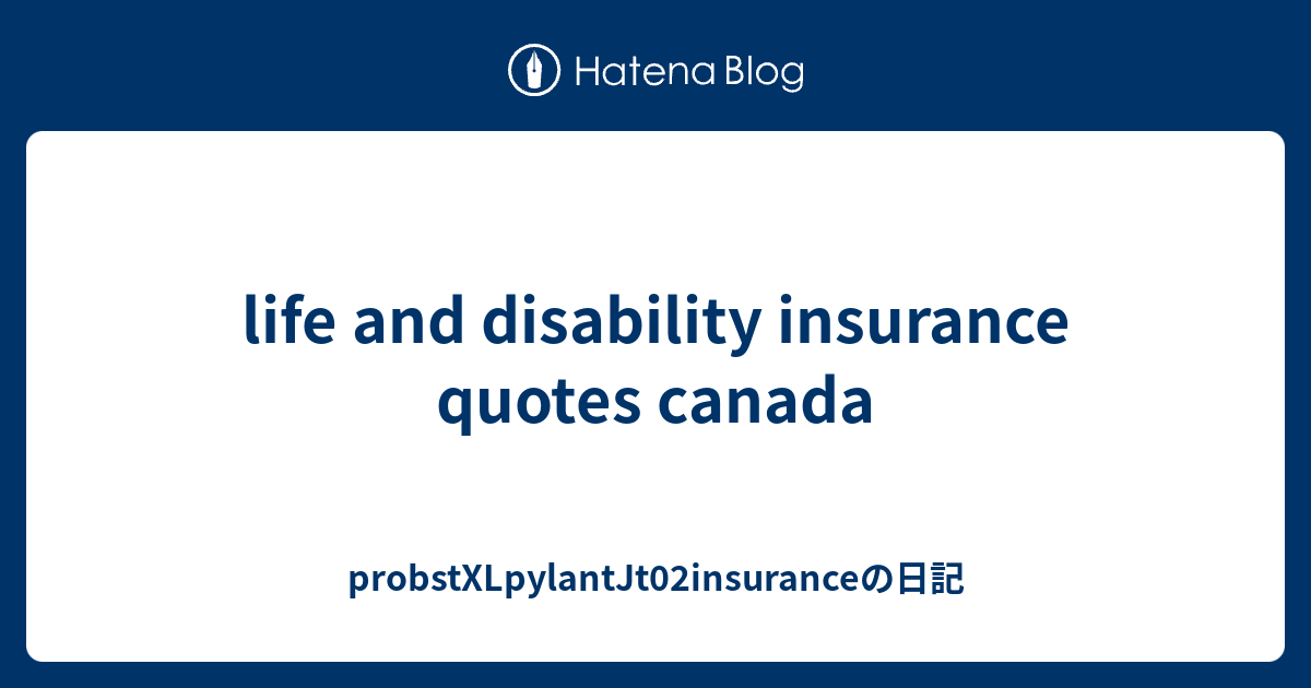 life and disability insurance quotes canada ...