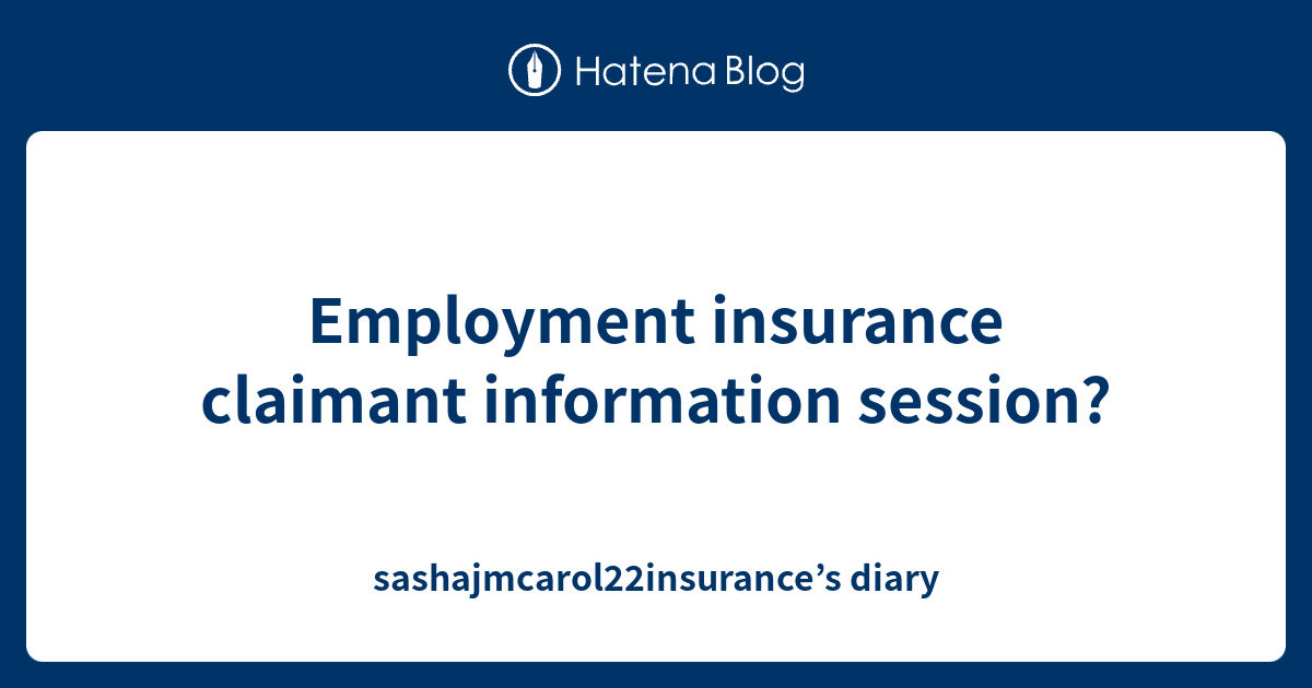 Employment insurance claimant information session ...
