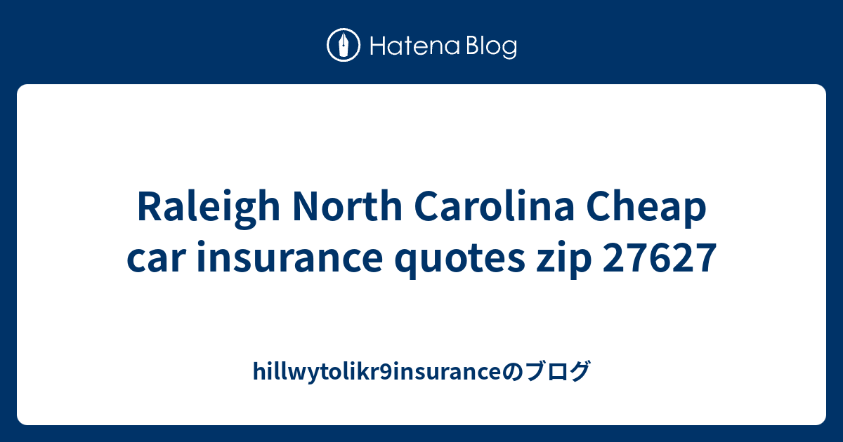 Raleigh North Carolina Cheap car insurance quotes zip 27627 ...
