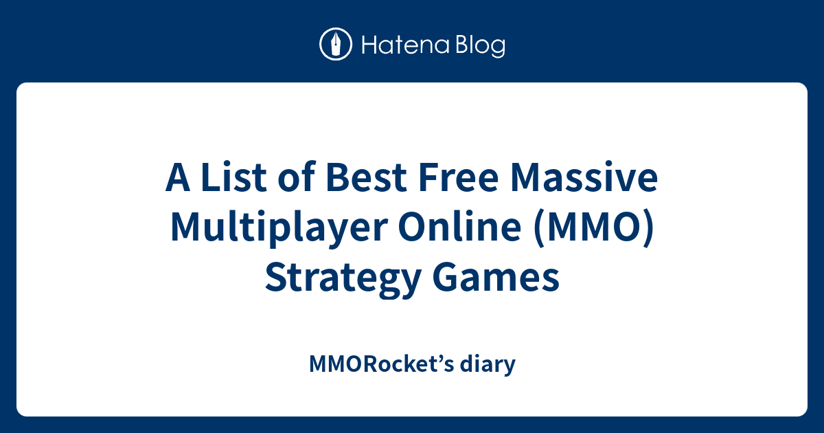A List of Best Free Massive Multiplayer Online (MMO) Strategy Games ...