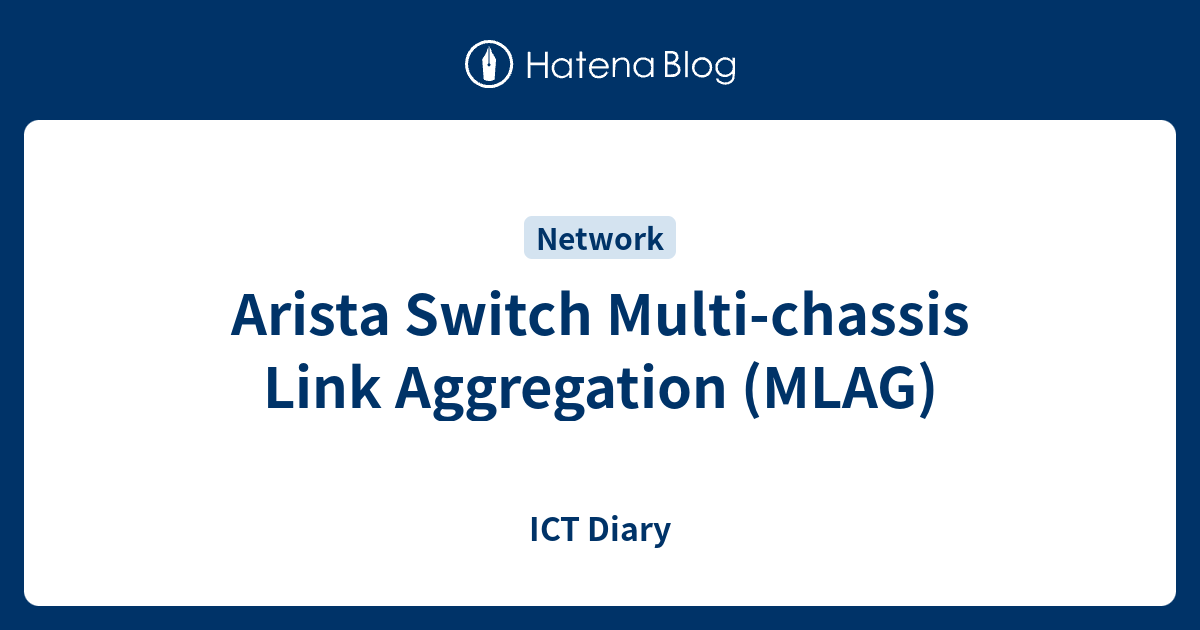 Arista Switch Multi-chassis Link Aggregation (MLAG) - ICT Diary