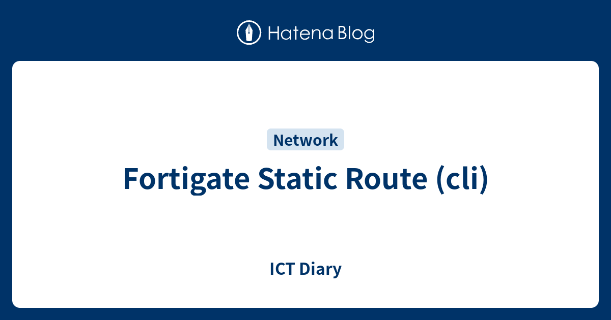 Fortigate Static Route (cli) - ICT Diary