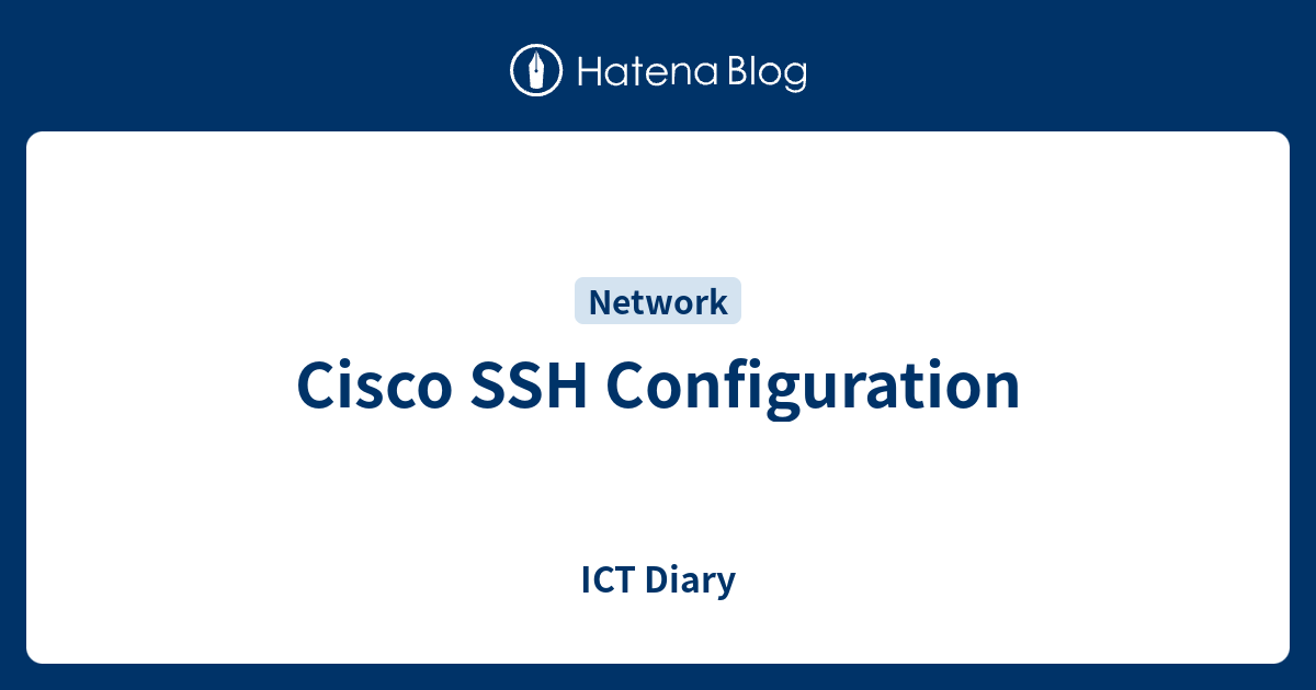 Cisco SSH Configuration - ICT Diary