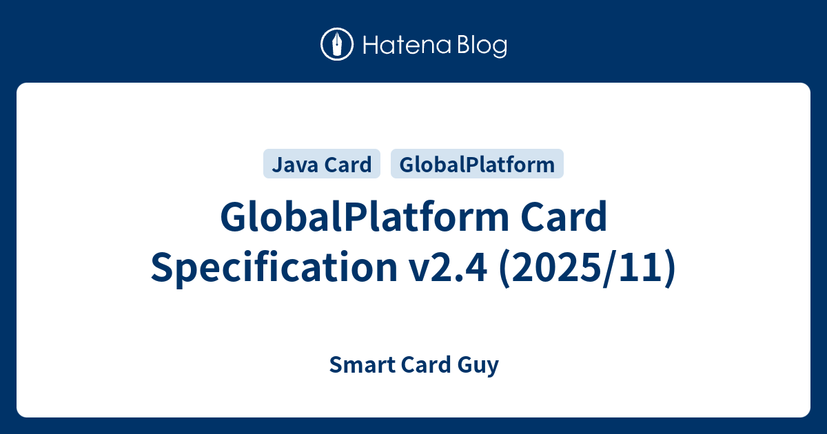 GlobalPlatform Card Specification v2.4 (2025/11) - Smart Card Guy