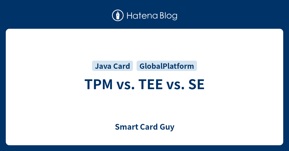 TPM vs. TEE vs. SE - Smart Card Guy