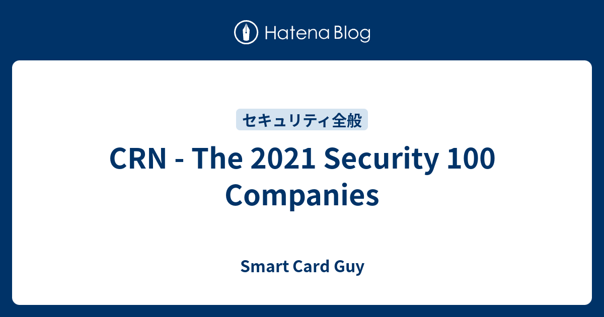 CRN - The 2021 Security 100 Companies - Smart Card Guy