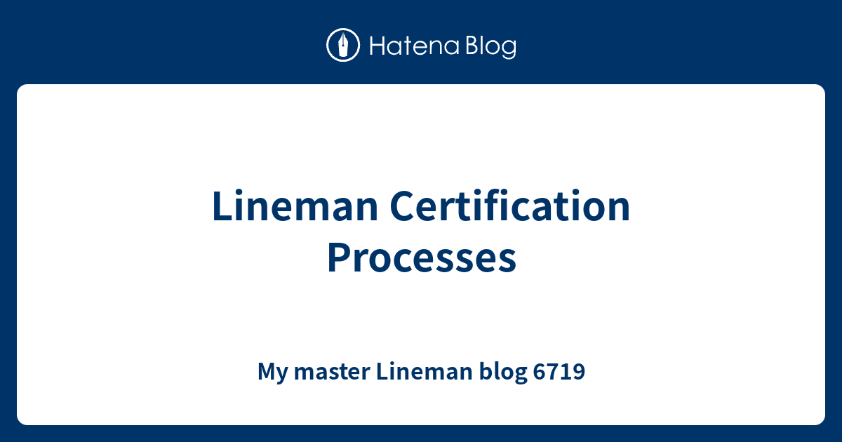 Lineman Certification Processes - My master Lineman blog 6719
