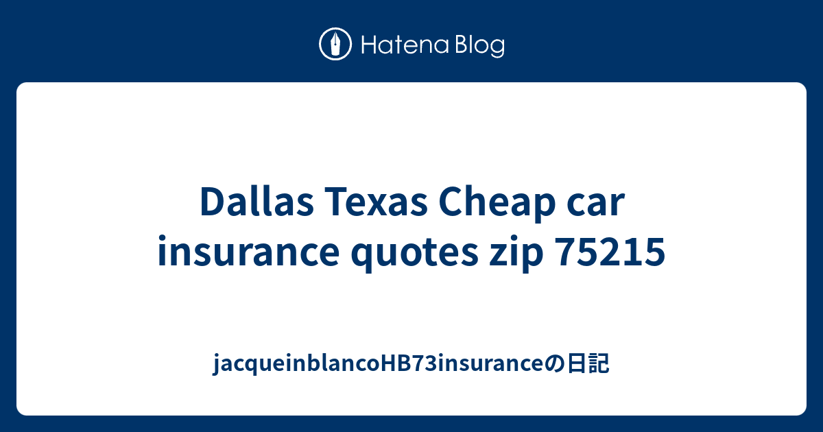 Dallas Texas Cheap car insurance quotes zip 75215 ...