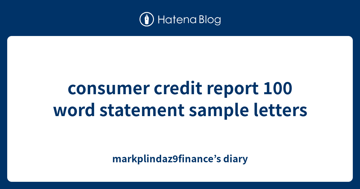 consumer credit report 100 word statement sample letters ...