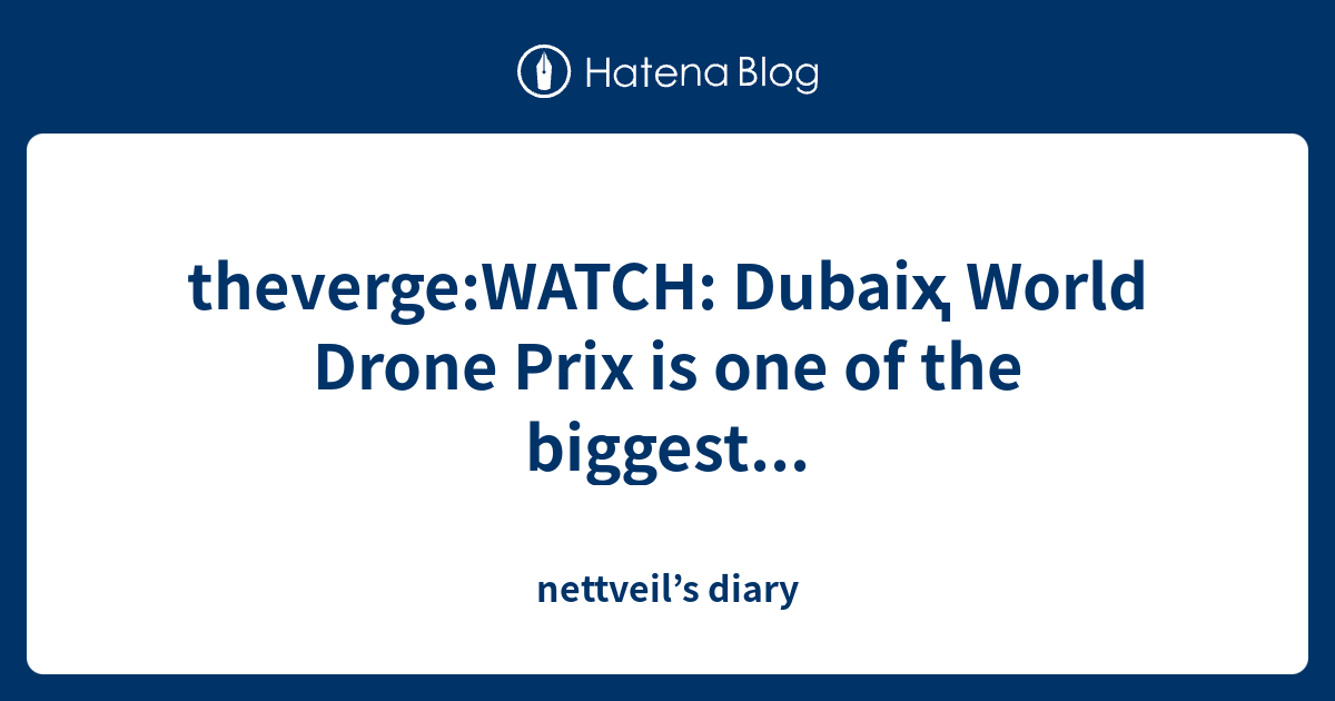 Theverge Watch Dubaiҳ World Drone Prix Is One Of The Biggest