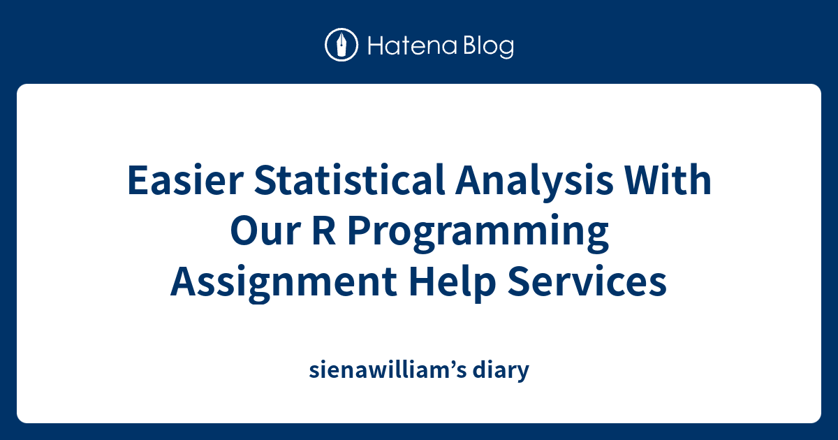 Easier Statistical Analysis With Our R Programming Assignment Help ...