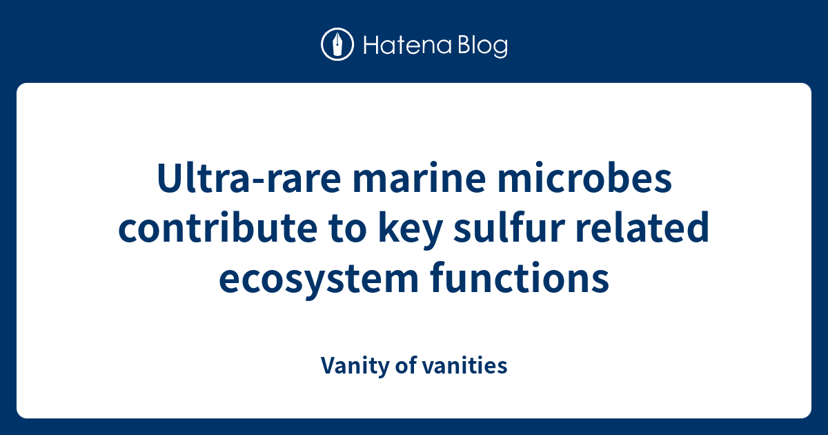 Ultra-rare marine microbes contribute to key sulfur related ecosystem ...