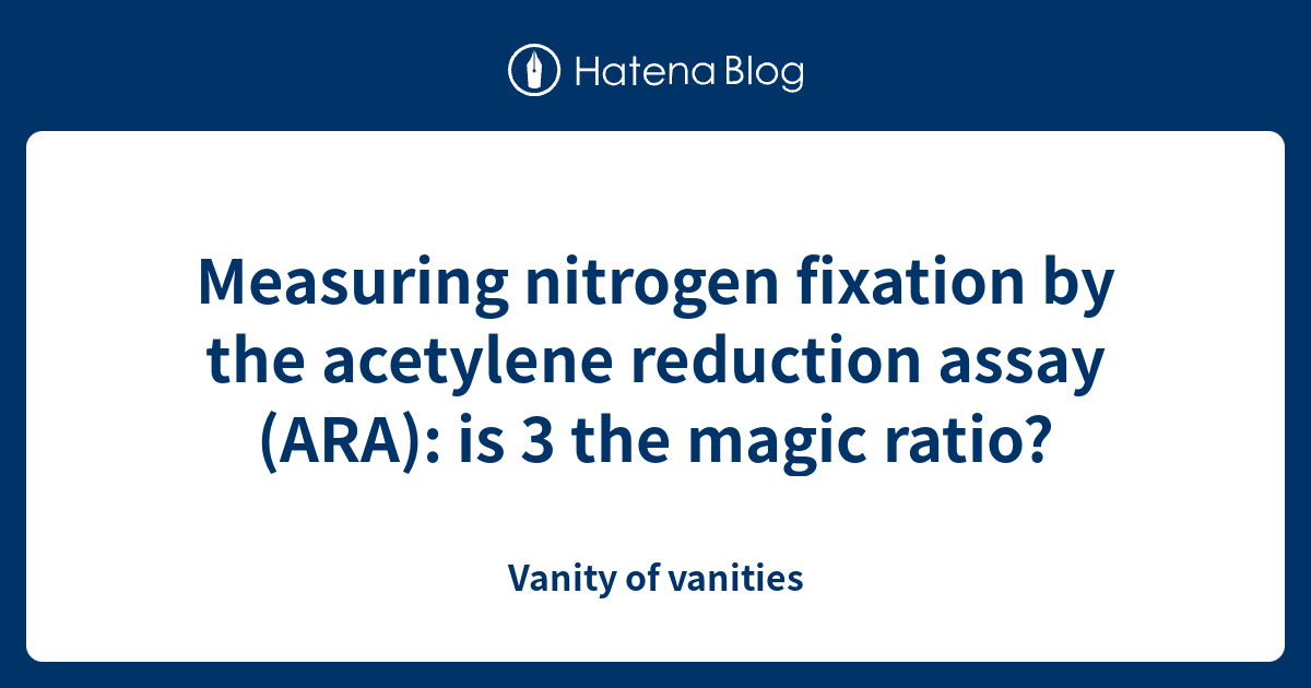Measuring nitrogen fixation by the acetylene reduction assay (ARA): is ...