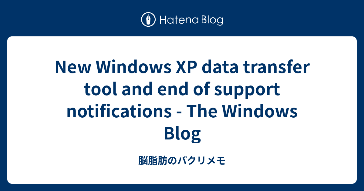 New Windows XP data transfer tool and end of support notifications ...