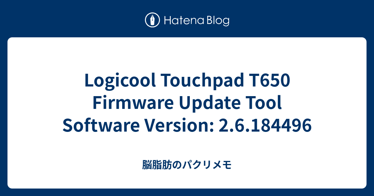 Logicool Touchpad T650 Firmware Update Tool Software Version: 2.6. ...