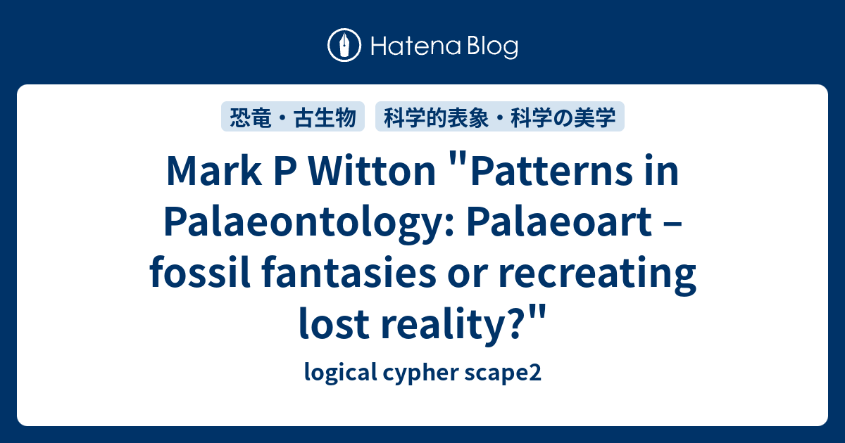 Mark P Witton "Patterns in Palaeontology: Palaeoart – fossil fantasies ...