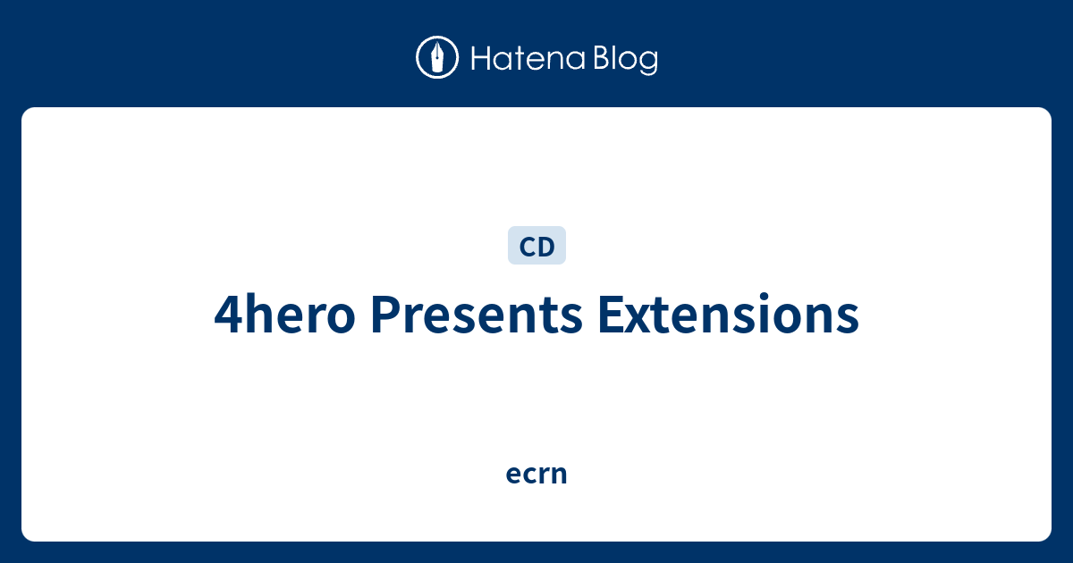 4hero Presents Extensions - ecrn