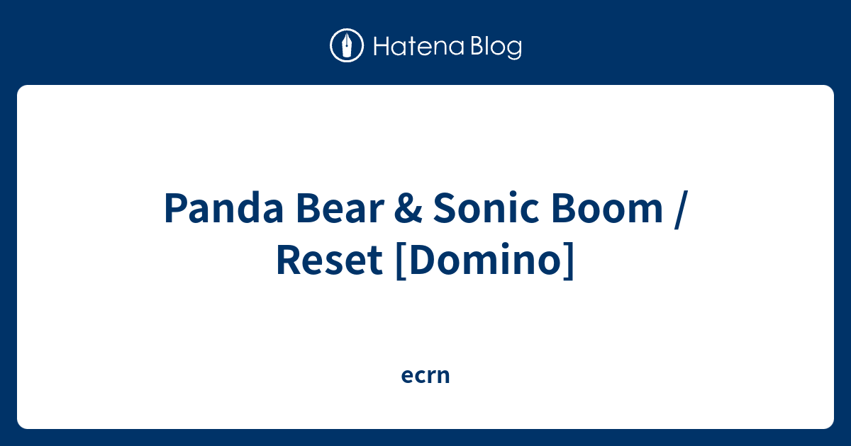 Panda Bear & Sonic Boom / Reset [Domino] - ecrn