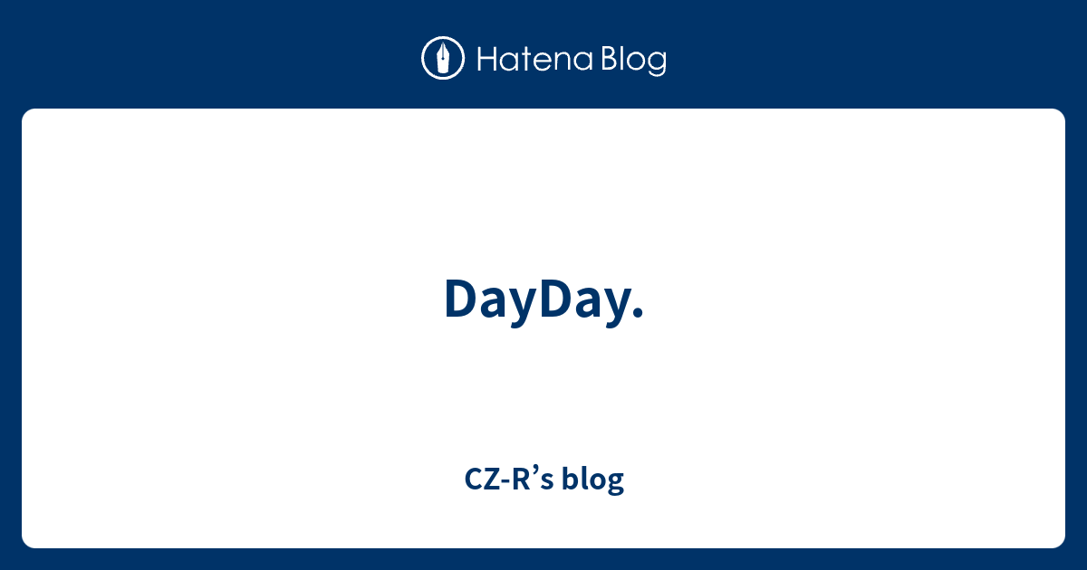DayDay. - CZ-R’s blog