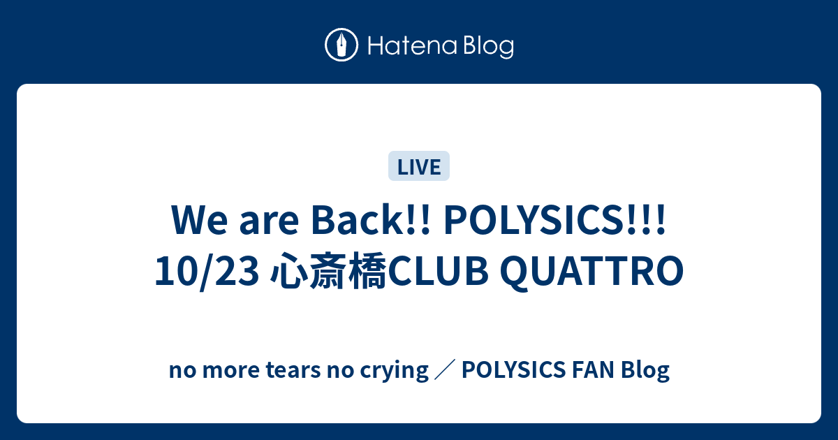 We are Back!! POLYSICS!!! 10/23 心斎橋CLUB QUATTRO - no more tears no ...