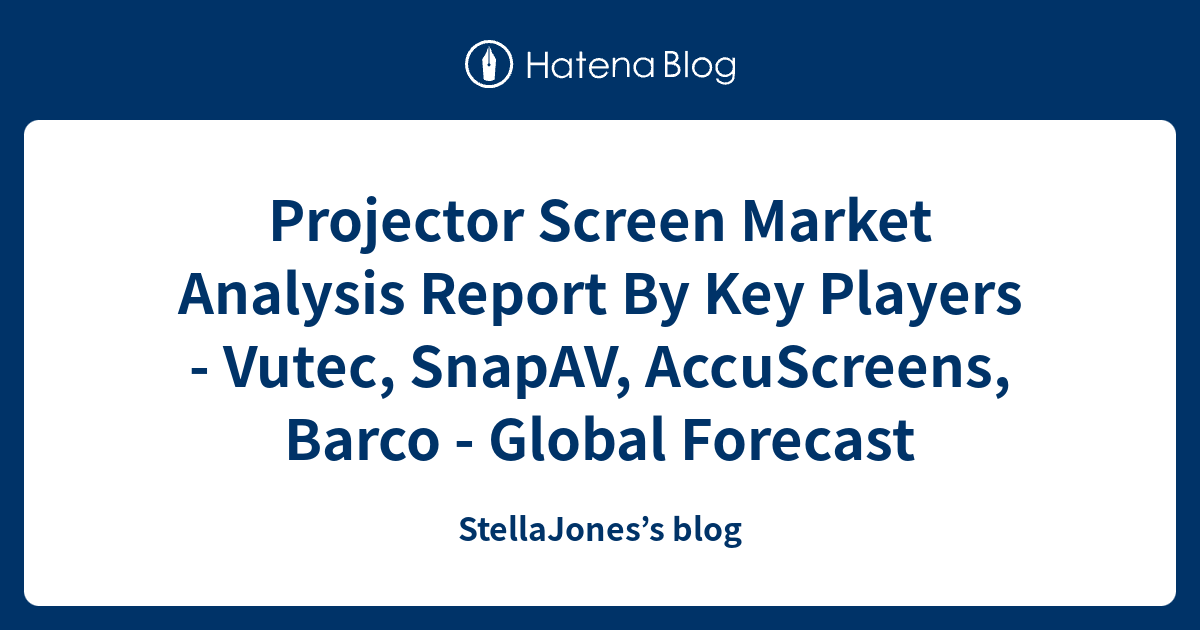Projector Screen Market Analysis Report By Key Players - Vutec, SnapAV ...
