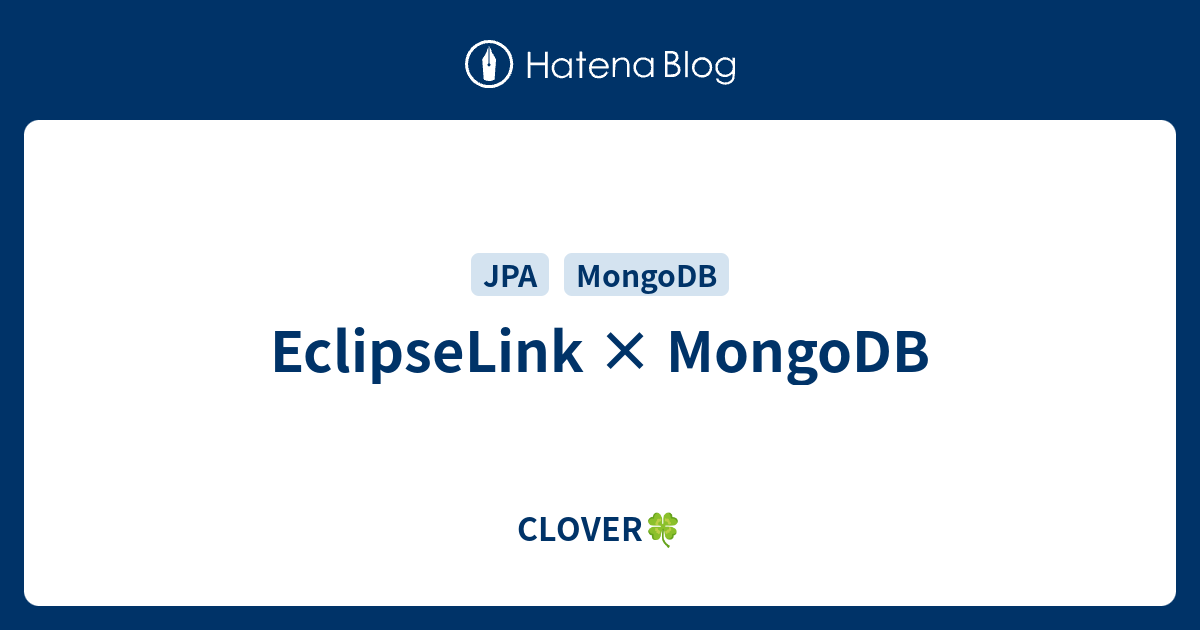 EclipseLink × MongoDB - CLOVER🍀
