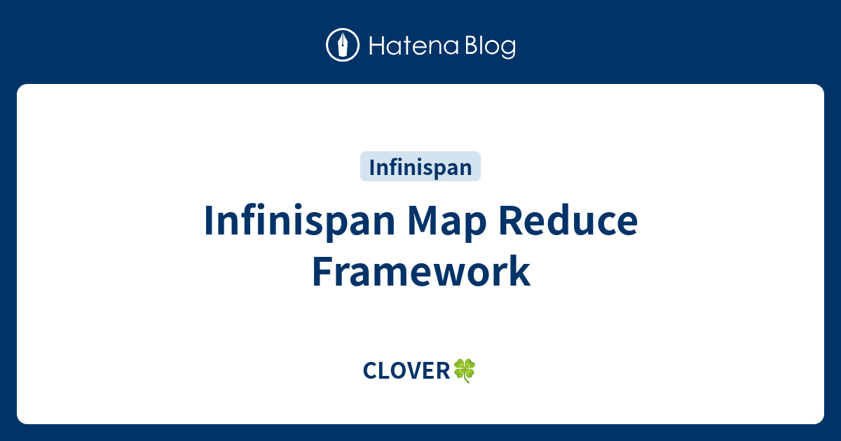 Infinispan Map Reduce Framework - CLOVER🍀