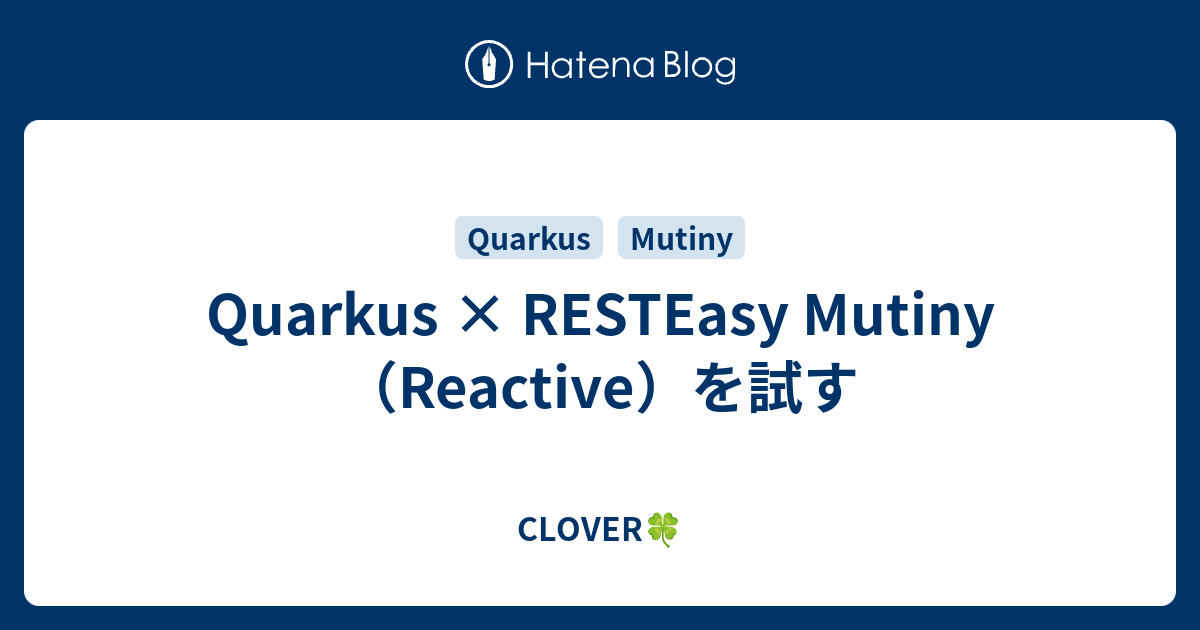 Quarkus × RESTEasy Mutiny（Reactive）を試す - CLOVER🍀