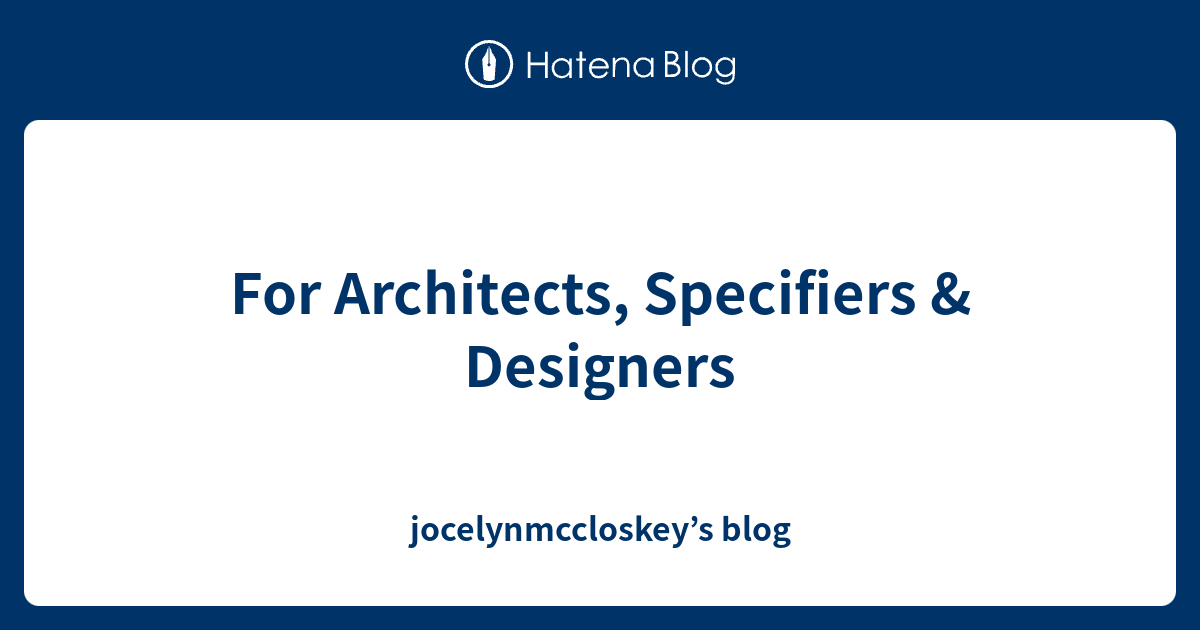 For Architects, Specifiers & Designers - jocelynmccloskey’s blog