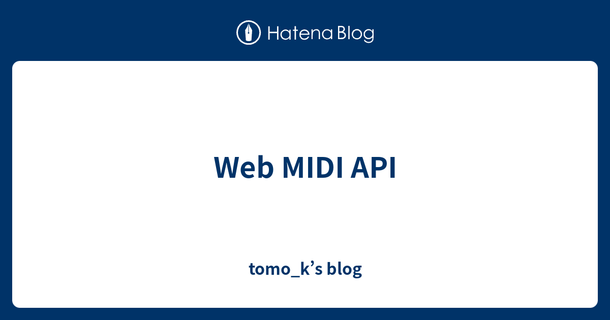 Web MIDI API - tomo_k’s blog