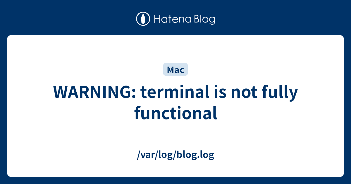 WARNING: terminal is not fully functional - /var/log/blog.log