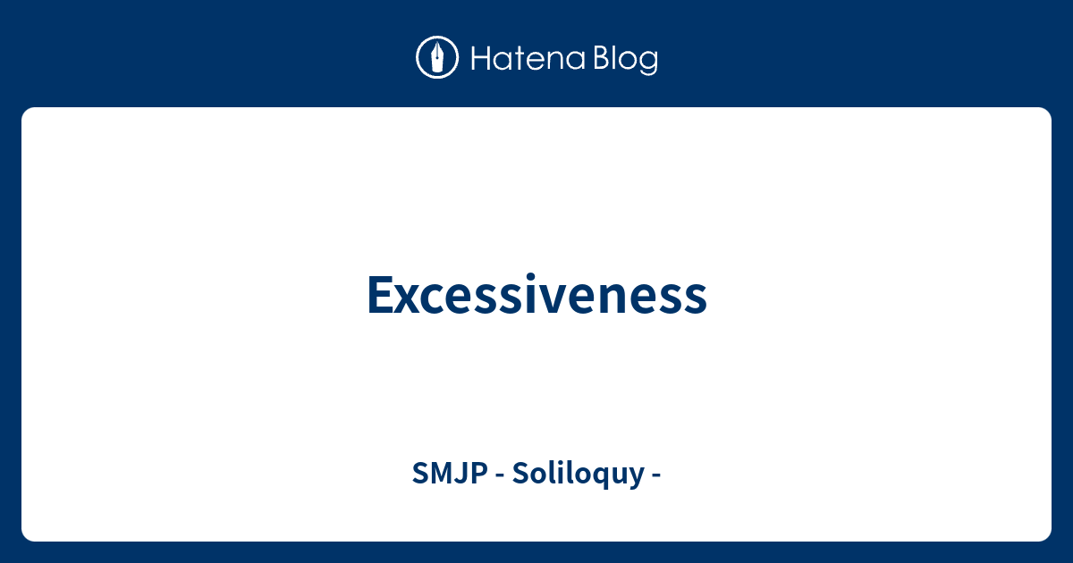 Excessiveness - SMJP - Soliloquy